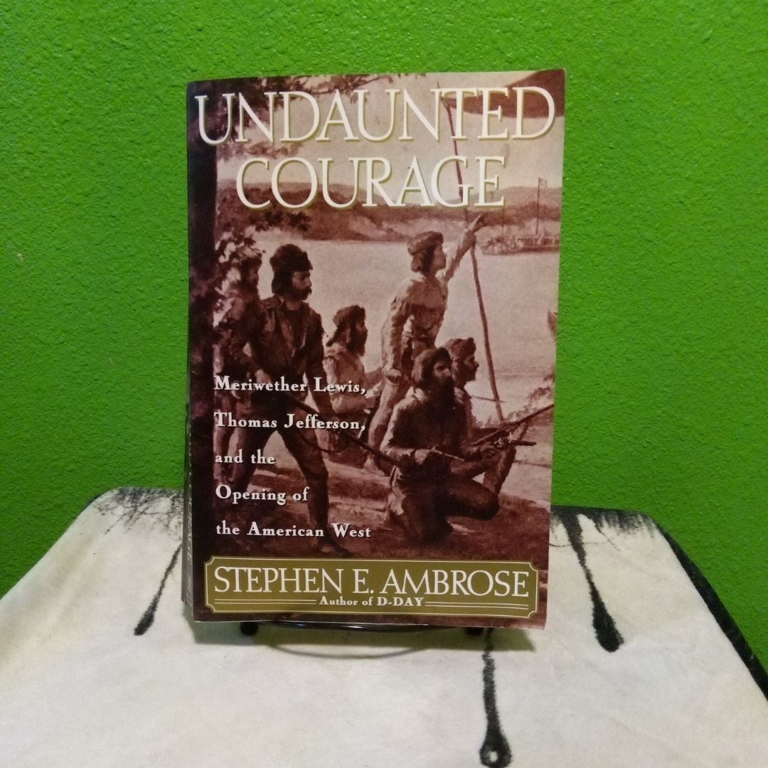 Undaunted Courage by Stephen E. Ambrose