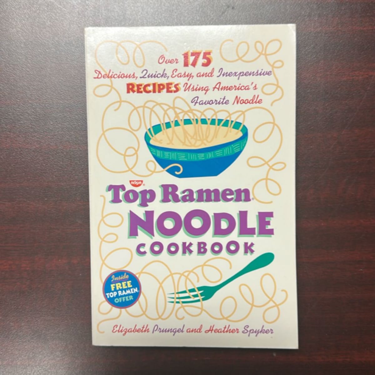 The Top Ramen Noodle Cookbook by Elizabeth Prungel, Heather Spyker