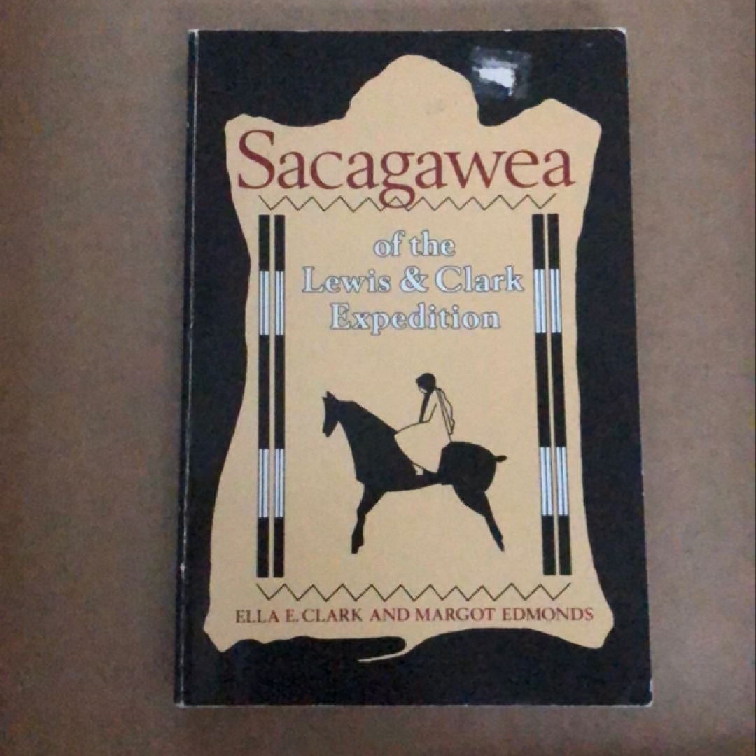 Sacagawea of the Lewis and Clark Expedition by Ella E. Clark, Margot ...