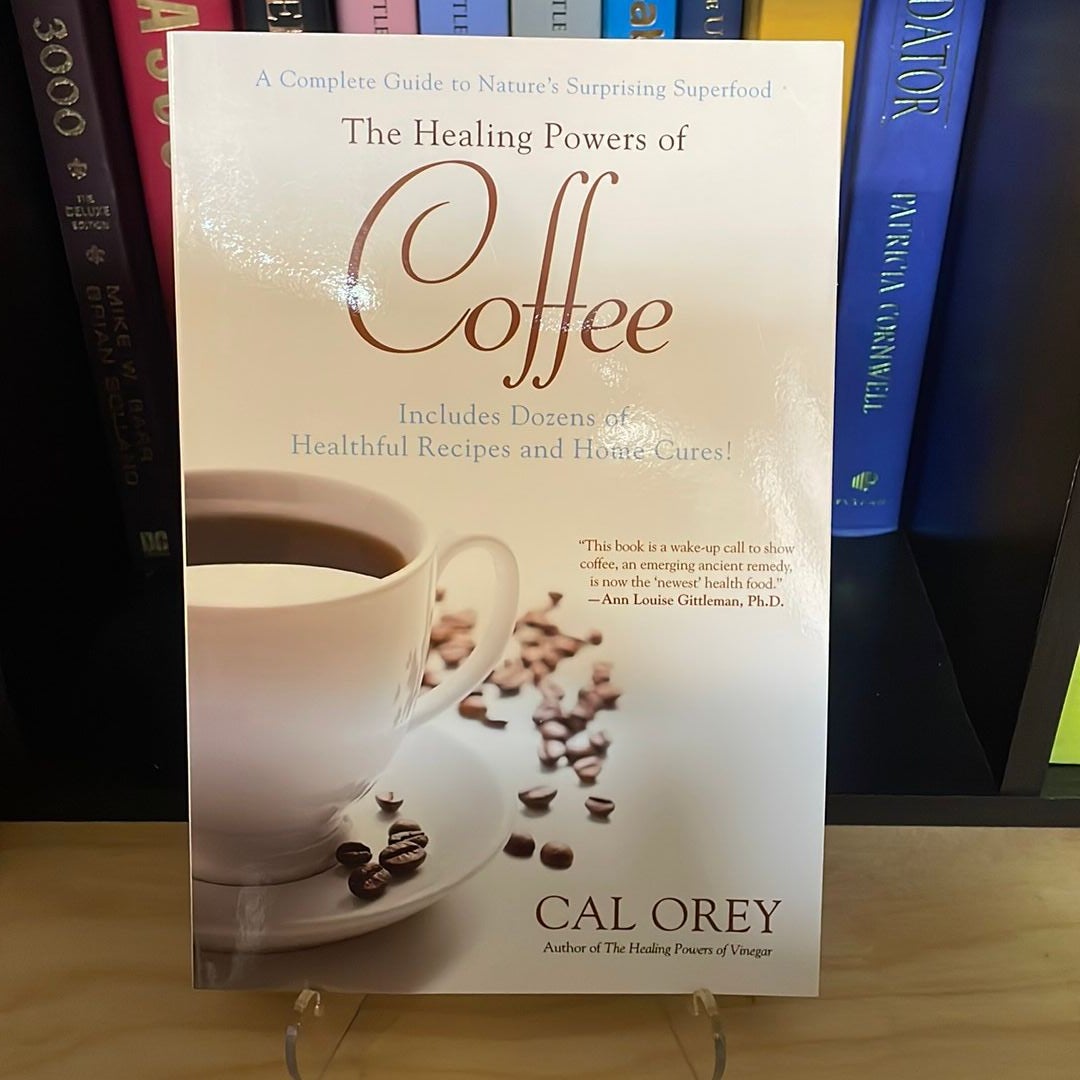 The Healing Powers of Coffee by Cal Orey, Paperback | Pangobooks