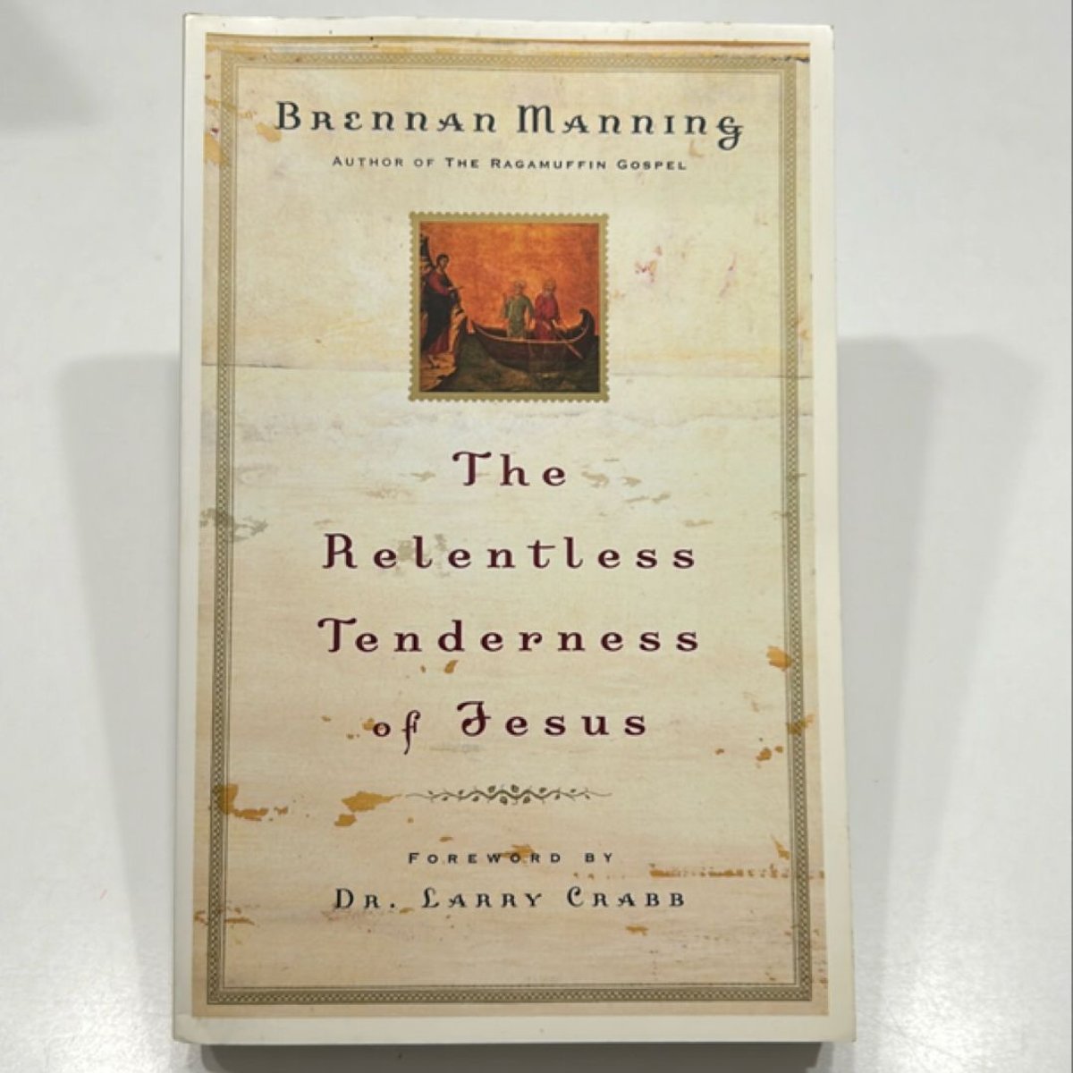 The Relentless Tenderness of Jesus by Brennan Manning, Larry Crabb