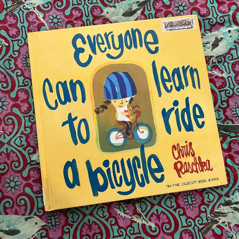 Everyone Can Learn to Ride a Bicycle by Chris Raschka