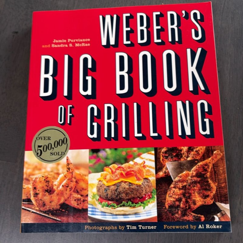 Weber's Big Book of Grilling by Jamie Purviance; Sandra McCrae; Tim ...