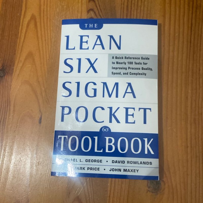 The Lean Six Sigma Pocket Toolbook: a Quick Reference Guide to Nearly ...