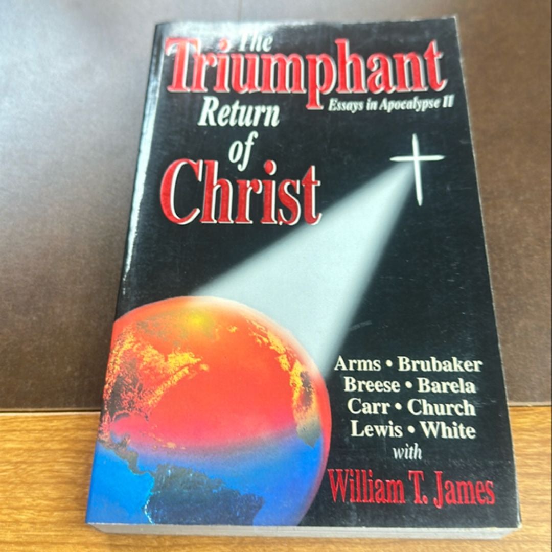 The Triumphant Return of Christ by William T. James, Dave Breese, Ray ...