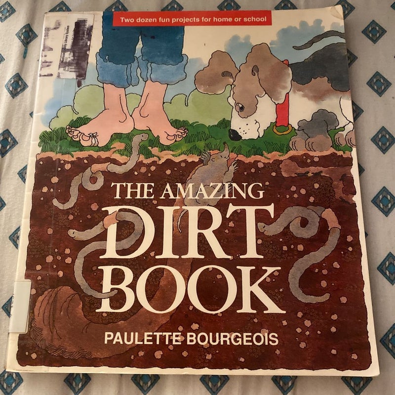 The Amazing Dirt Book by Paulette Bourgeois, Valerie Wyatt