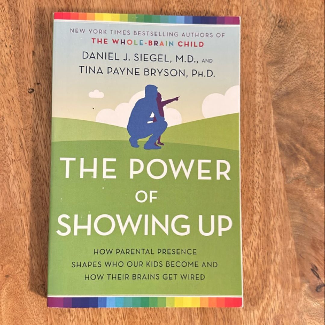 The Power of Showing Up by Daniel J. Siegel, Tina Payne Bryson