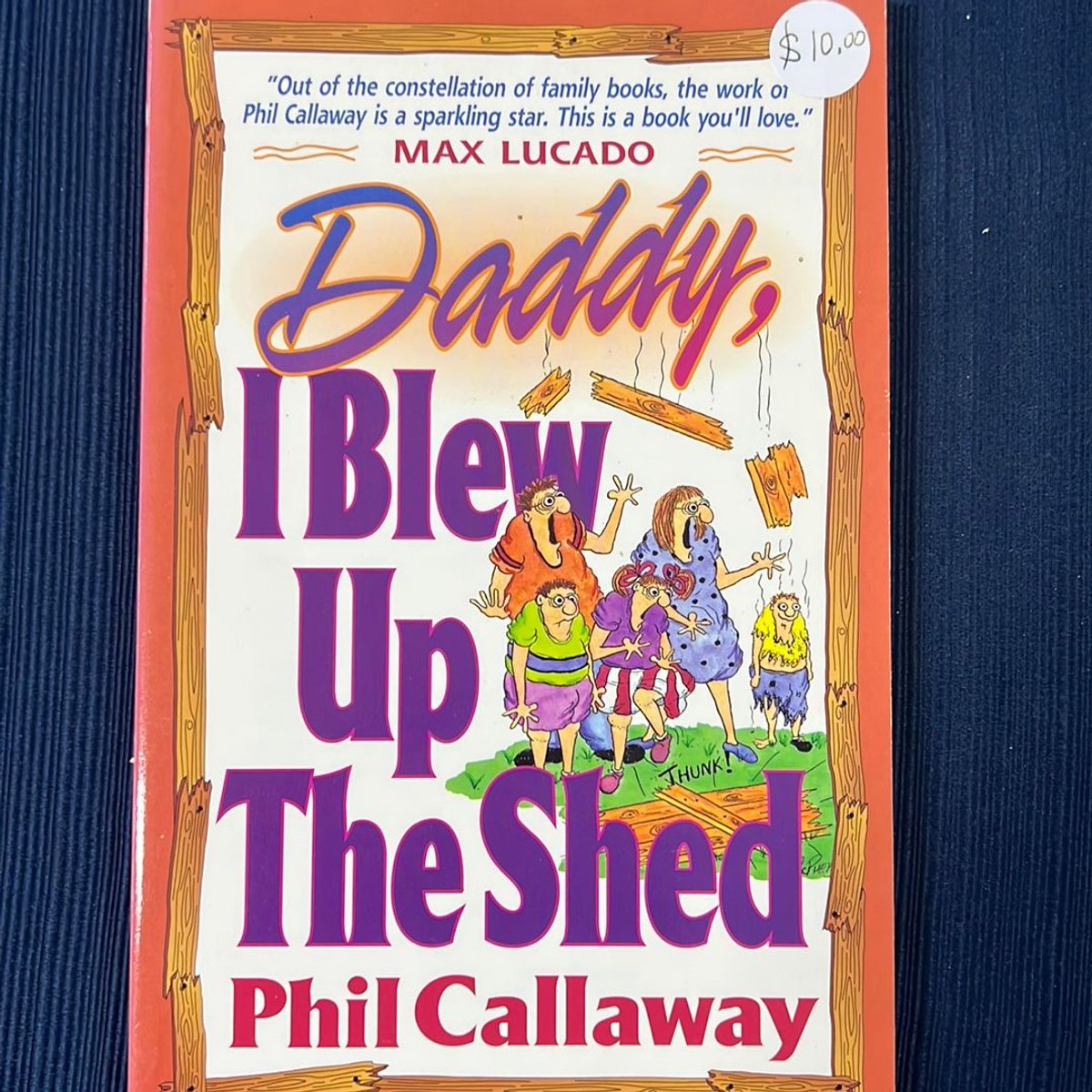 Daddy, I Blew up the Shed by Phil Callaway