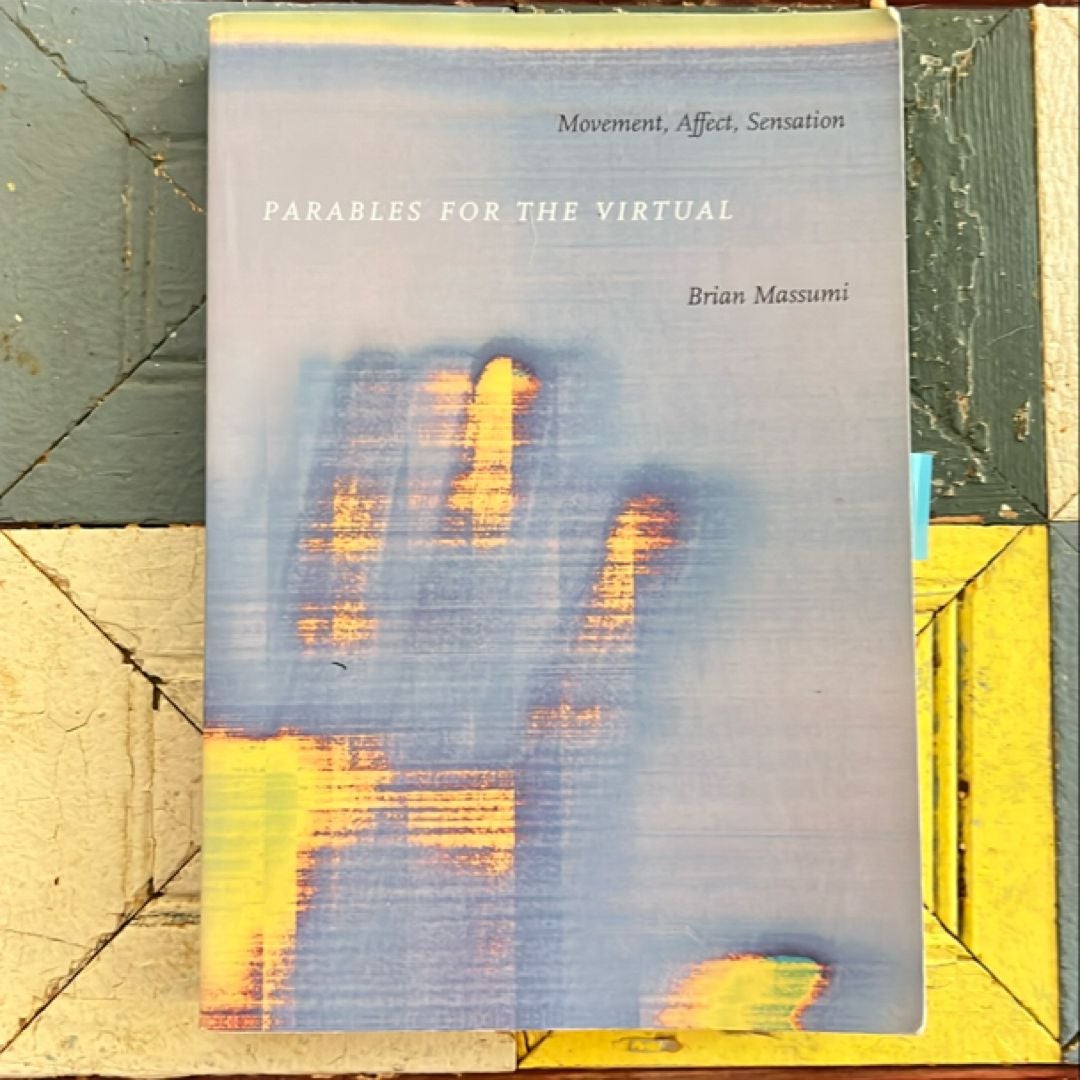 Parables for the Virtual by Brian Massumi