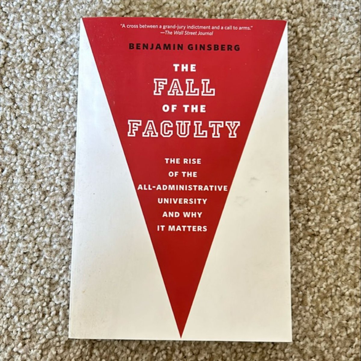 The Fall of the Faculty by Benjamin Ginsberg