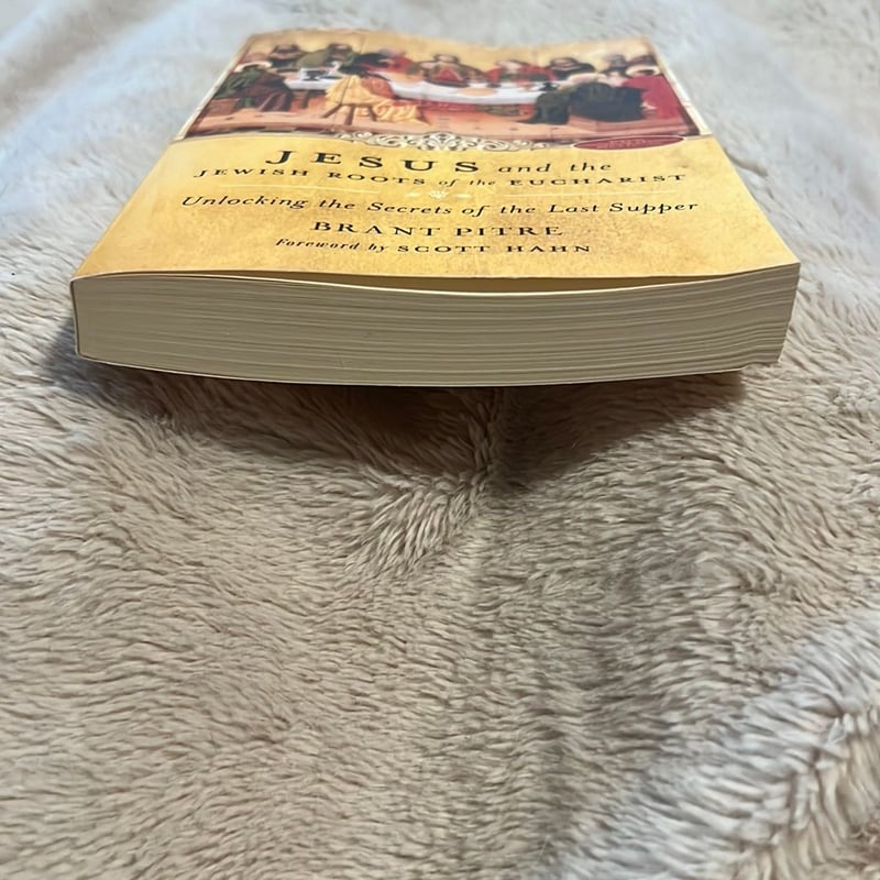 Jesus and the Jewish Roots of the Eucharist by Brant Pitre, Scott Hahn