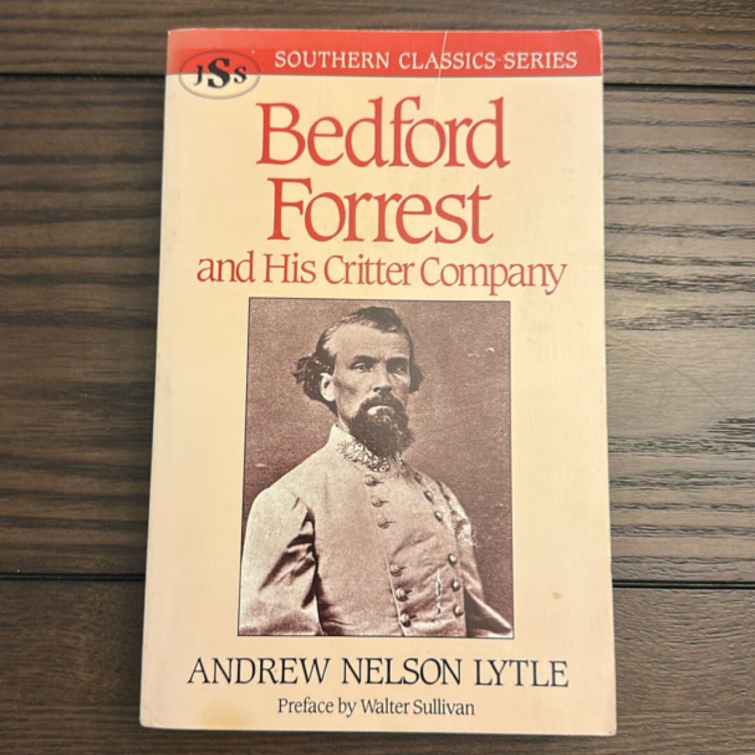 Bedford Forrest and His Critter Company by Andrew N. Lytle, Walter Sullivan