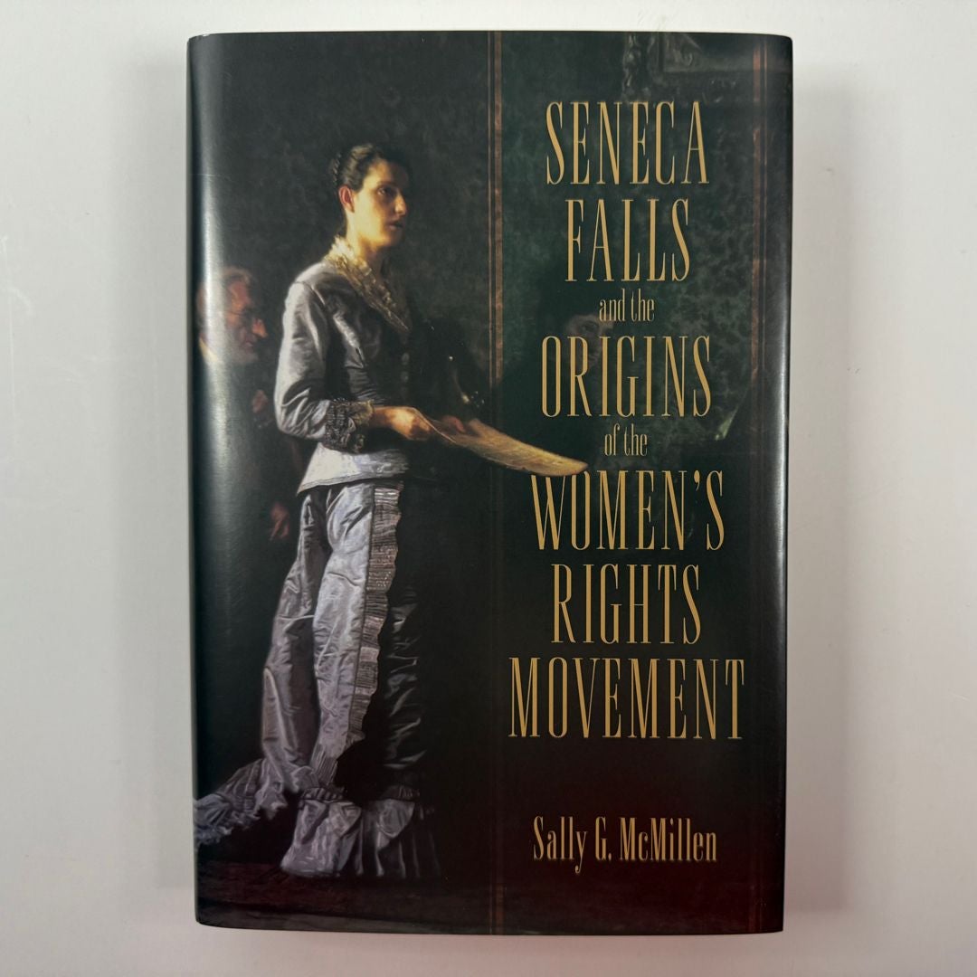Seneca Falls and the Origins of the Women's Rights Movement by Sally ...