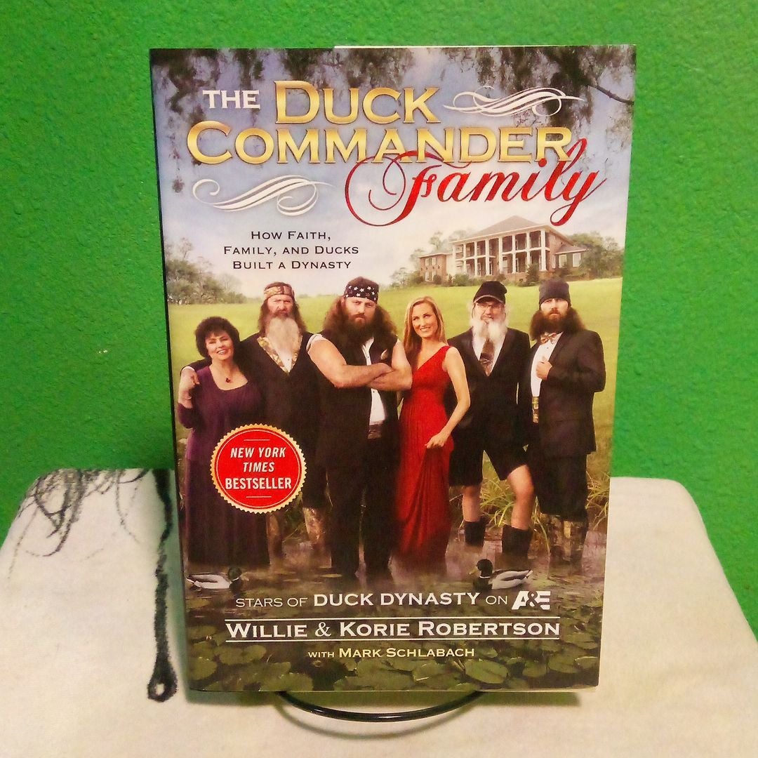 The Duck Commander Family by Willie Robertson, Korie Robertson, Mark ...