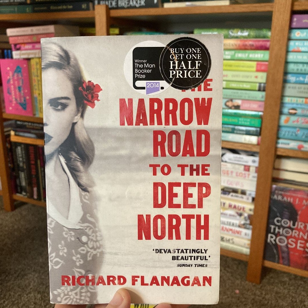 The Narrow Road to the Deep North by Richard Flanagan