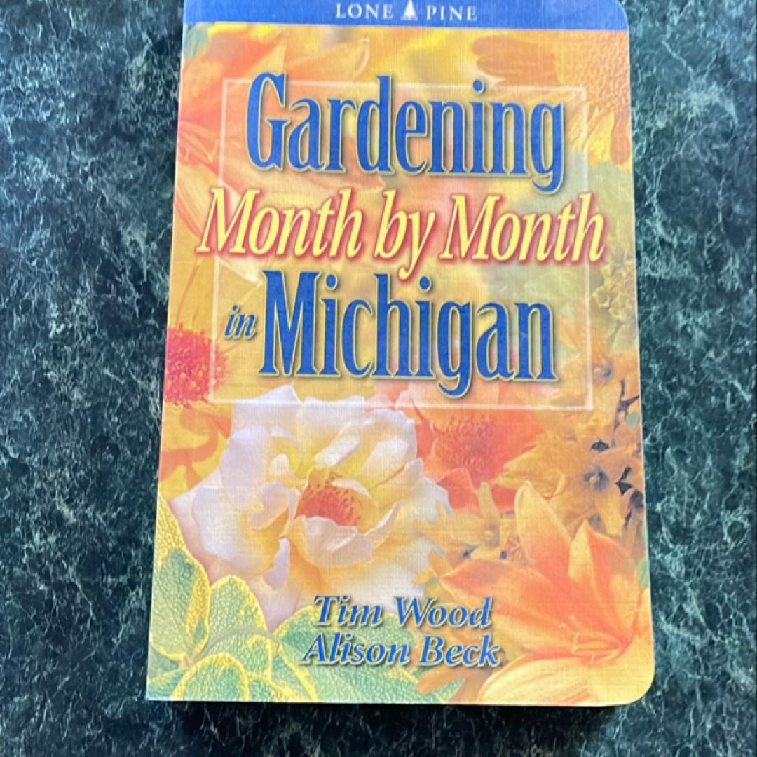 Gardening Month by Month in Michigan by Tim Wood, Alison Beck