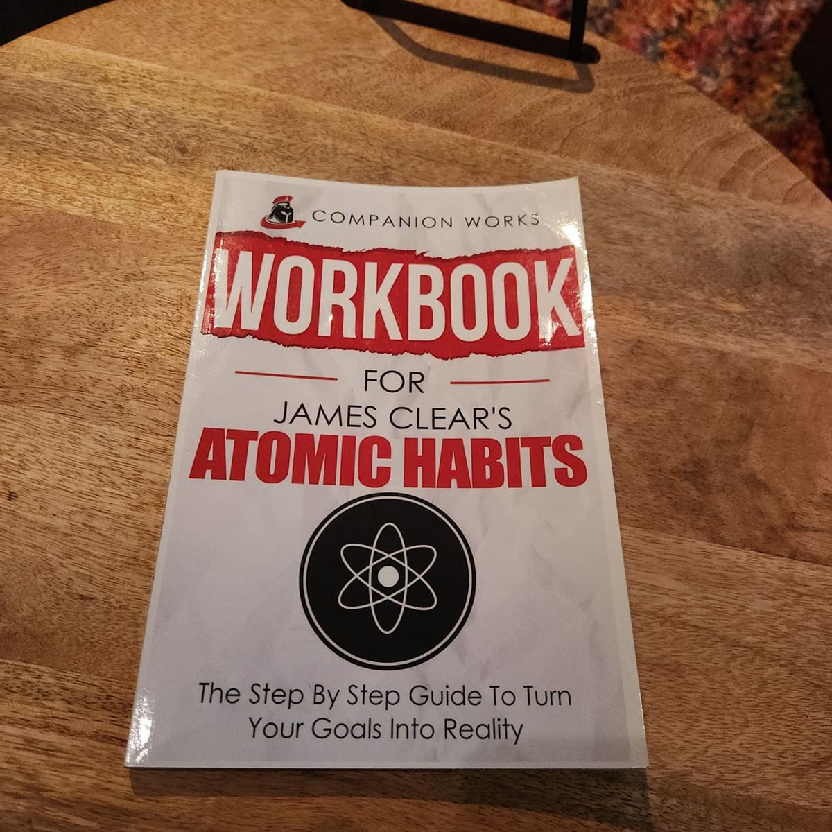 Workbook for James Clear's Atomic Habits: the Step by Step Guide to ...
