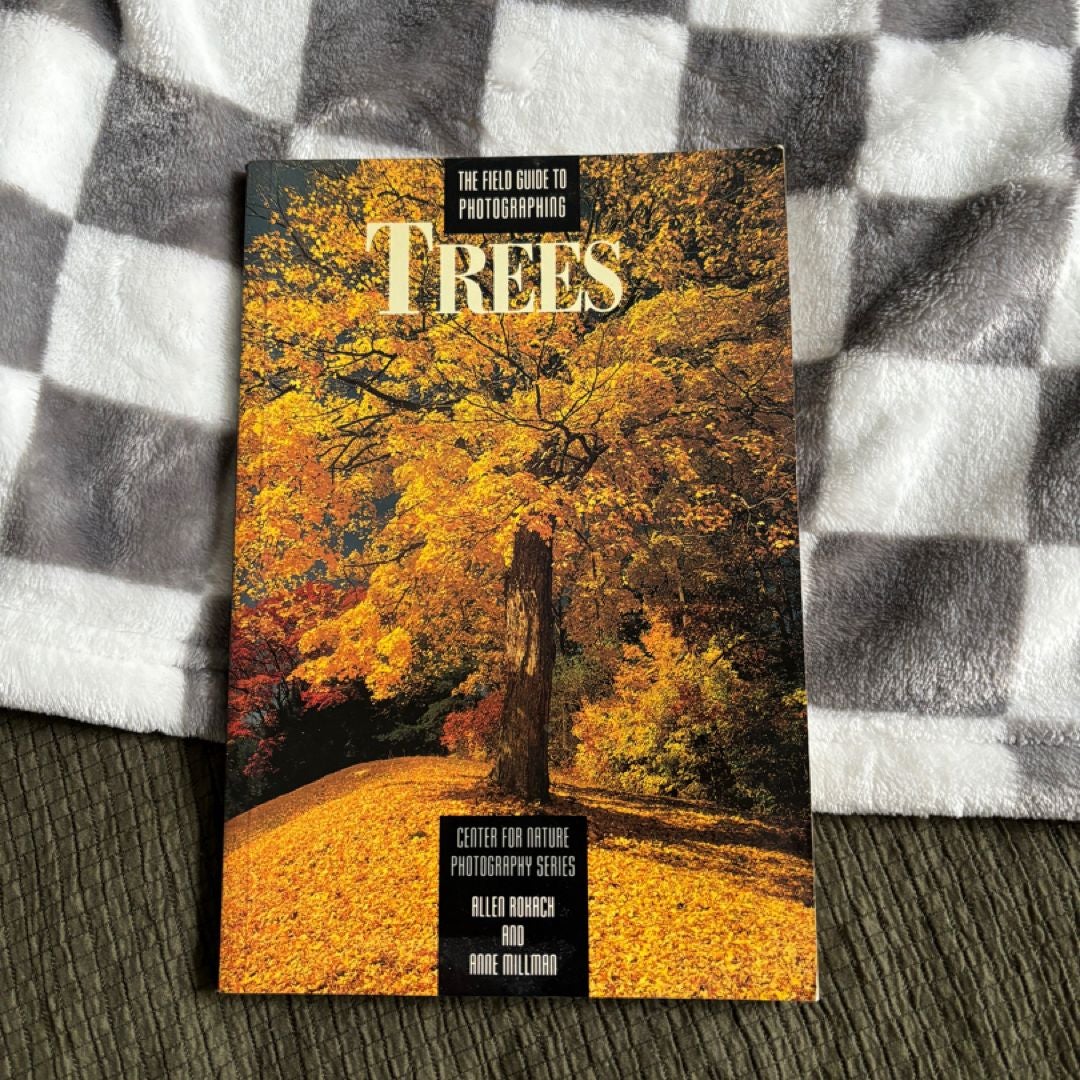 The Field Guide to Photographing Trees by Allen Rokach, Anne Millman