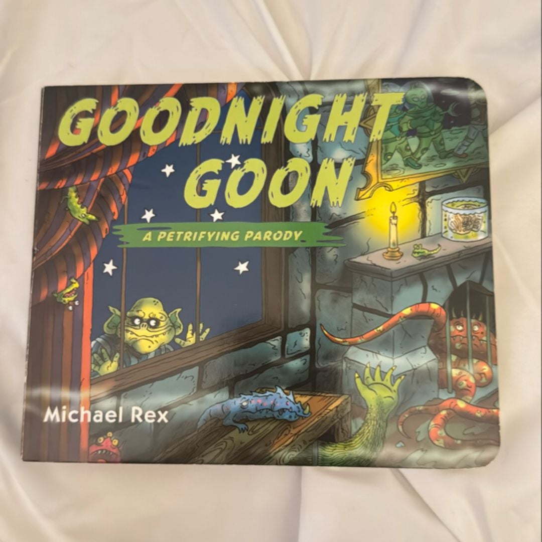 Goodnight Goon: a Petrifying Parody by Michael Rex