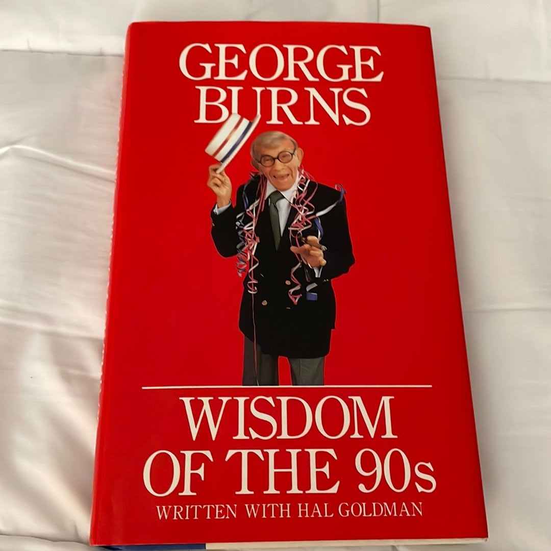 George Burns Wisdom Of The 90s by George Burns & Hal Goldman, Hardcover ...