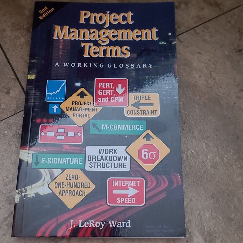Project Management Terms by J. LeRoy Ward Project Management Terms by J. LeRoy Ward