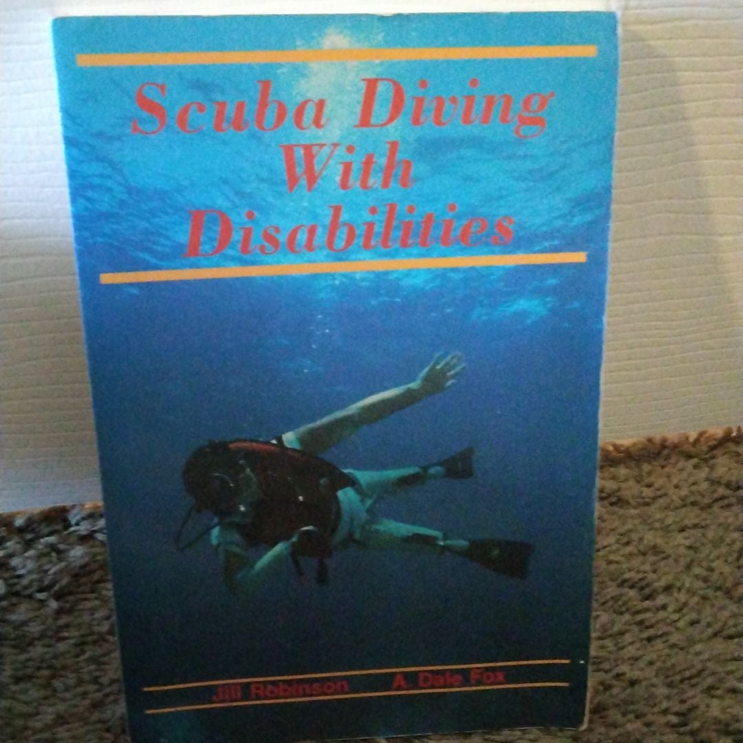 Scuba Diving with Disabilities by Jill Robinson, A. Dale Fox