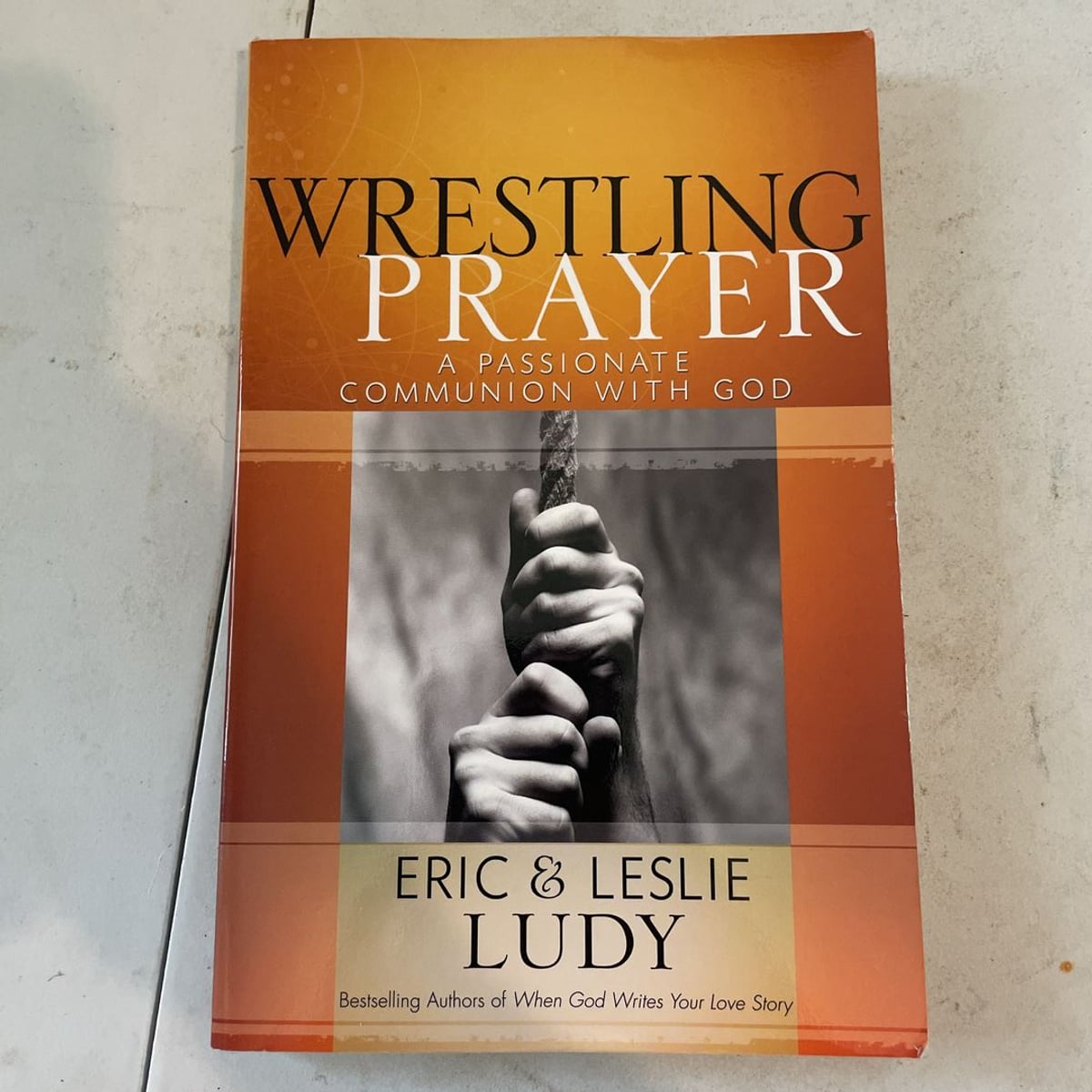 Wrestling Prayer By Eric Ludy Paperback Pangobooks