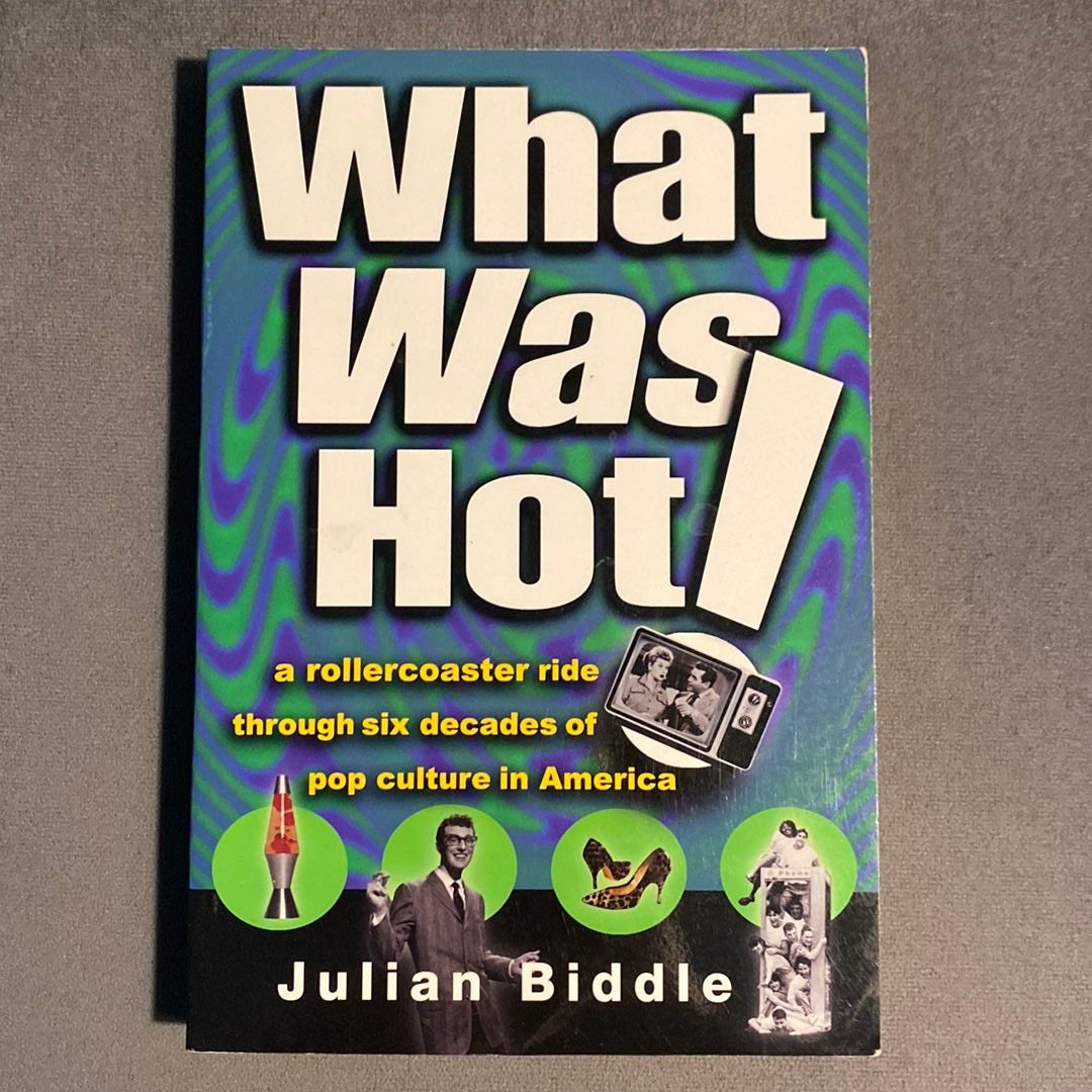 What Was Hot! by Julian Biddle