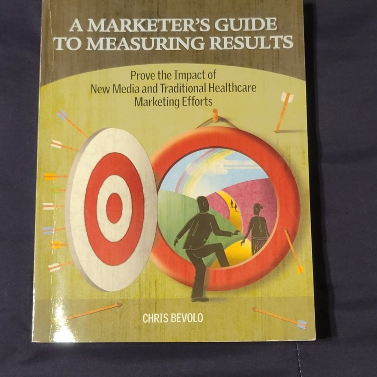A Marketer's Guide to Measuring Results by Chris Bevolo