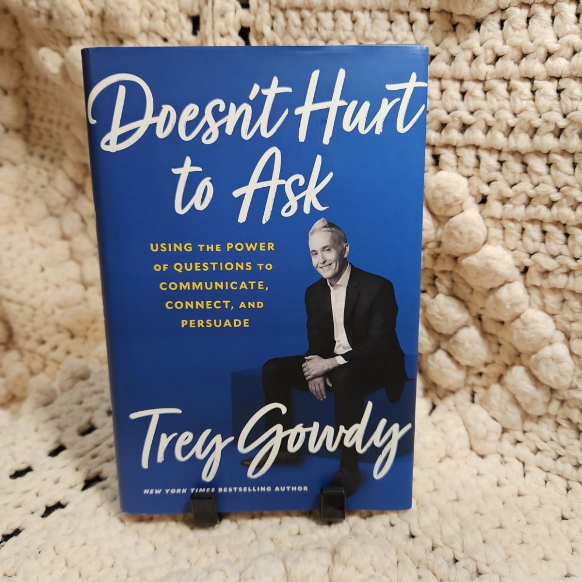 Doesn't Hurt to Ask by Trey Gowdy