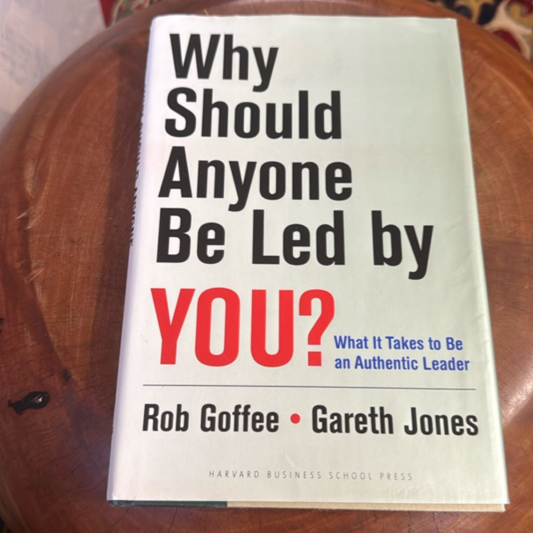 Why Should Anyone Be Led by You? by Robert Goffee, Gareth Jones