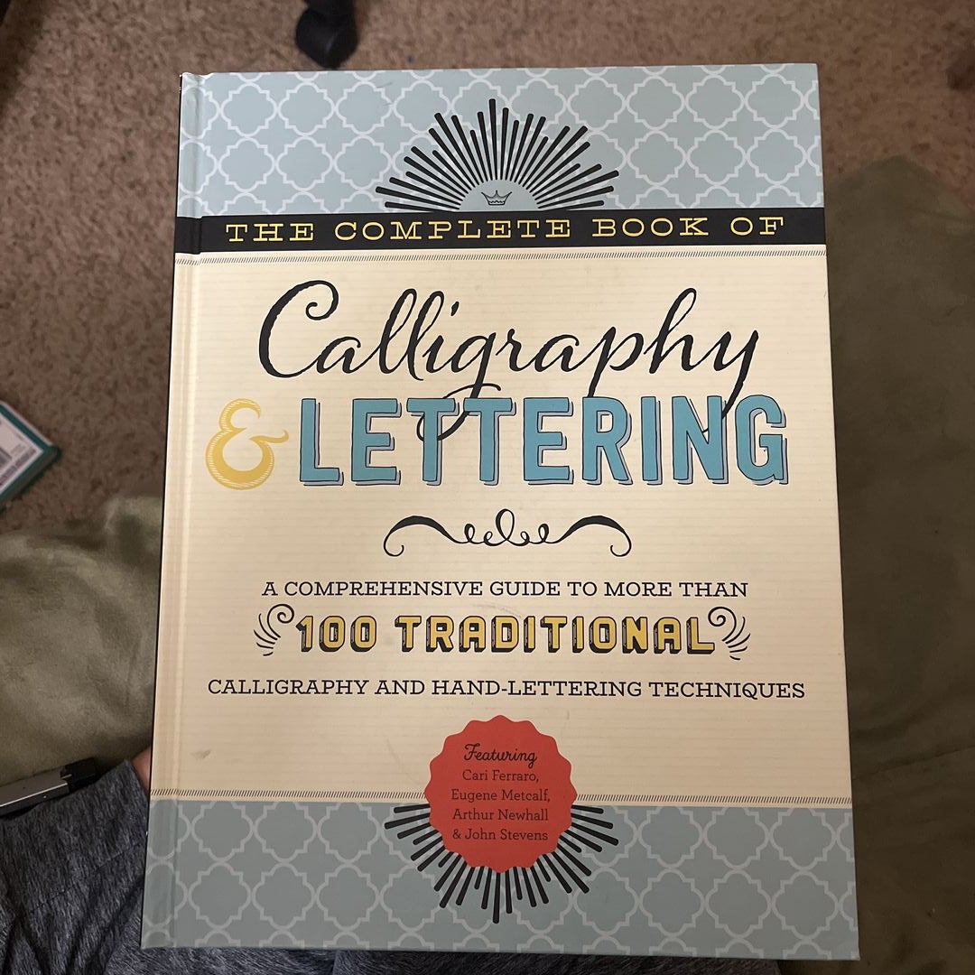 The Complete Book of Calligraphy and Lettering by Eugene Metcalf ...
