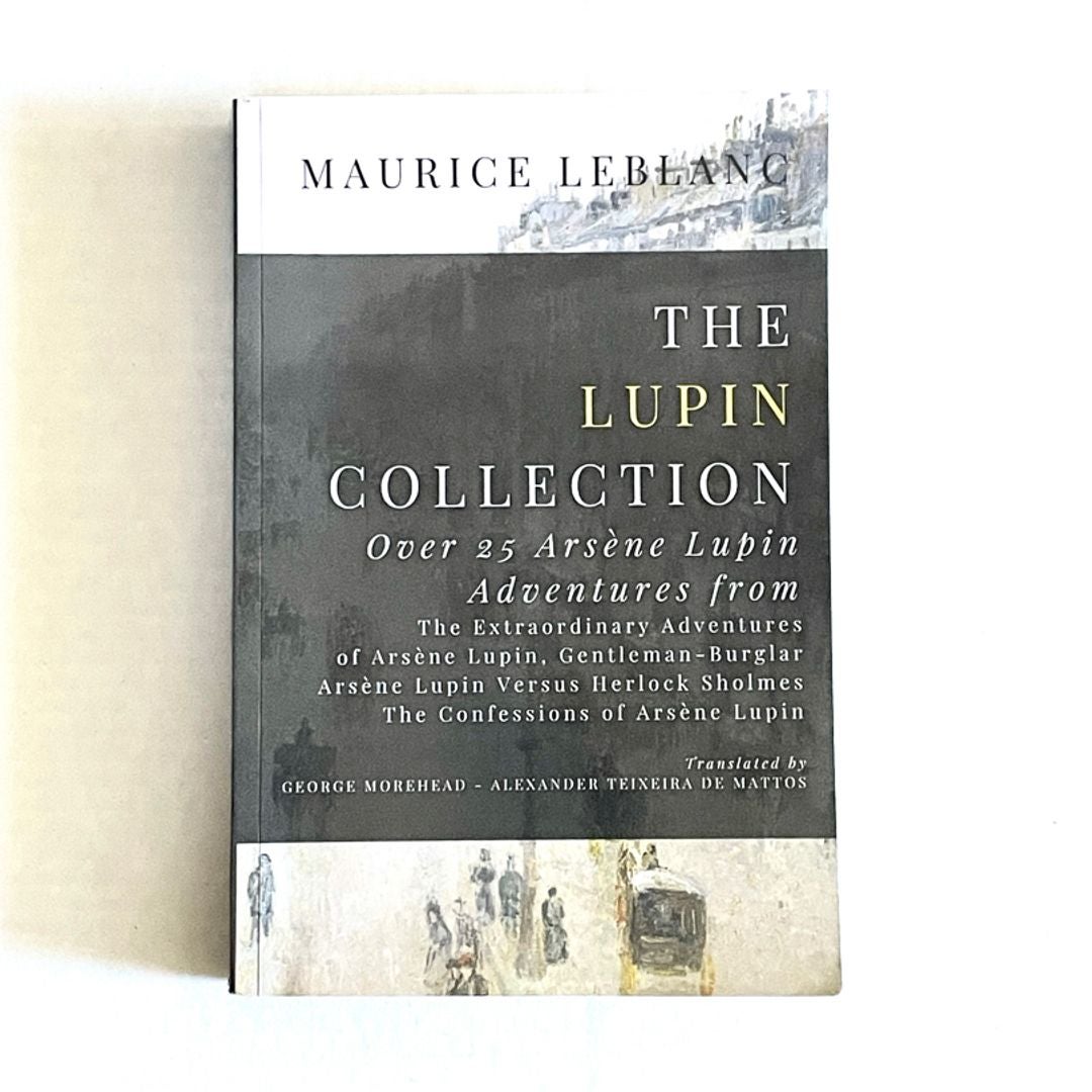 The Lupin Collection by George Morehead, Alexander Teixeira de Mattos ...
