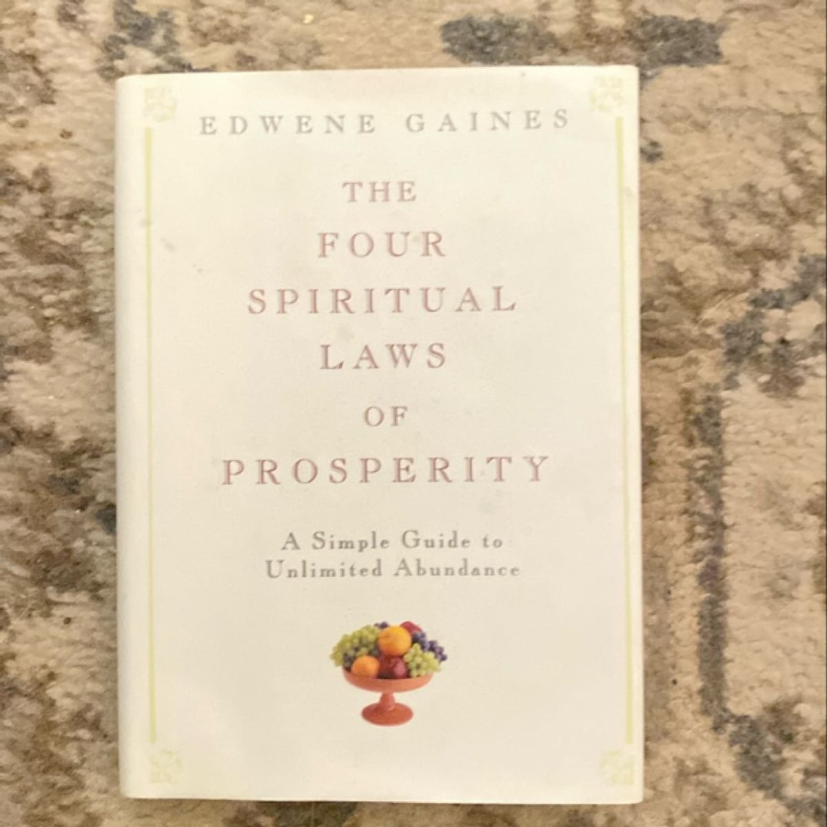 The Four Spiritual Laws of Prosperity by Edwene Gaines