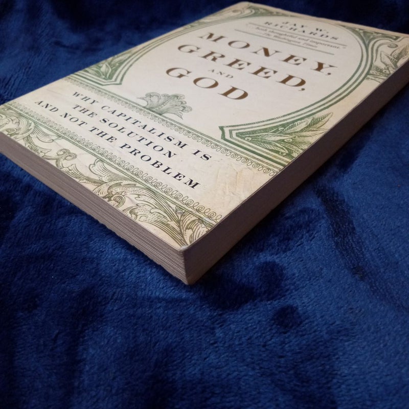 Money, Greed, and God by Jay W. Richards