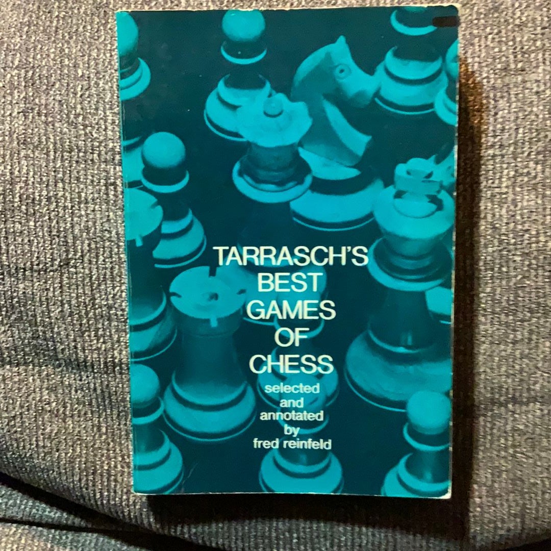 Tarrasch’s Best Games of Chess by Fred Reinfeld, Paperback | Pangobooks
