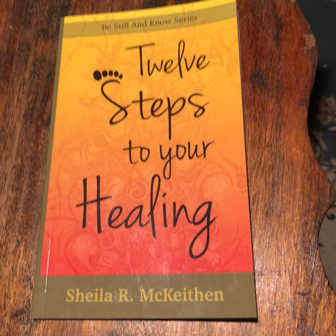 12 Steps to Your Healing by Sheila McKeithen