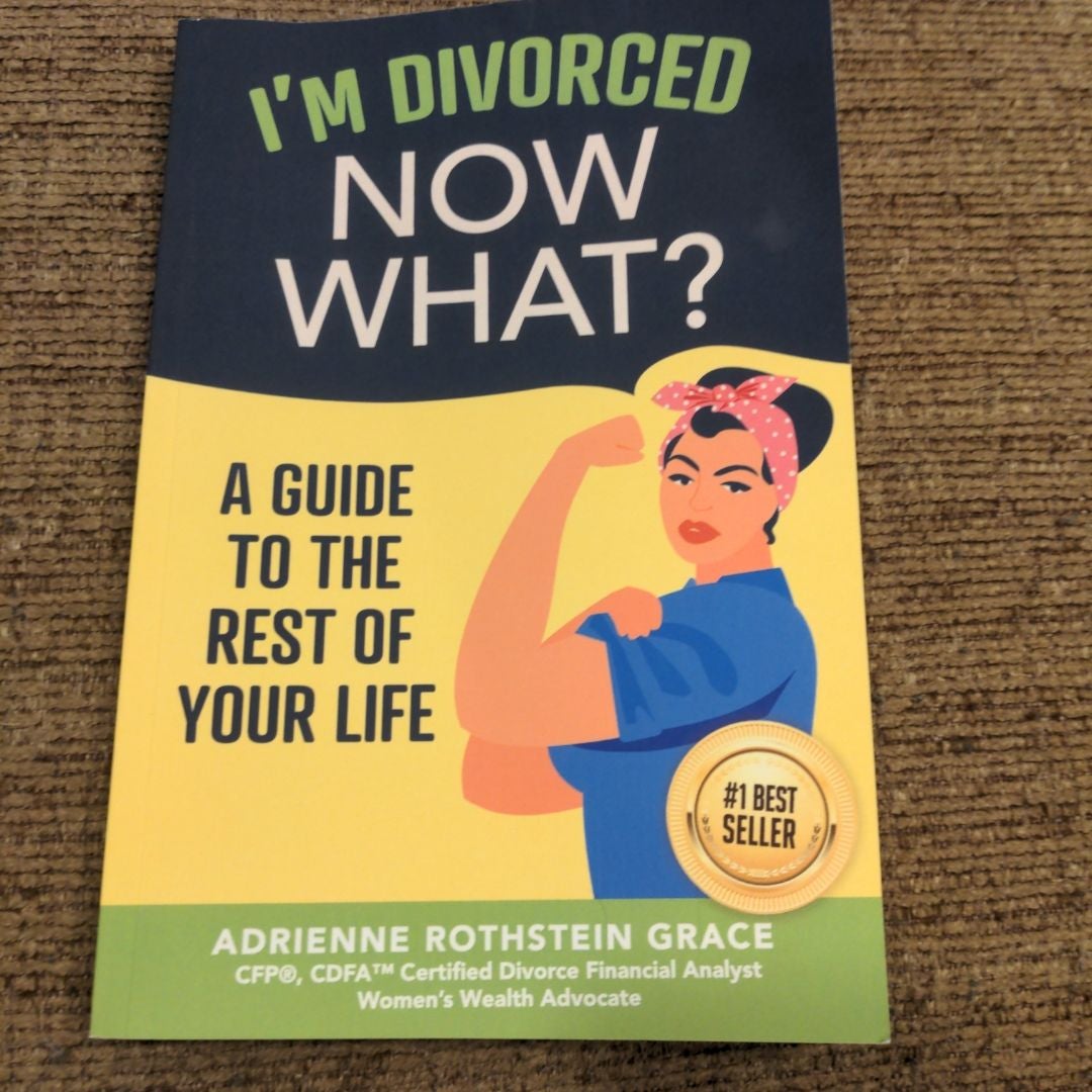 I'm Divorced. Now What? by Adrienne Grace, CFP®, CDFA