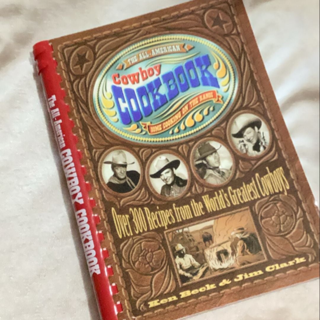 The All-American Cowboy Cookbook by Jim Clark, Ken Beck