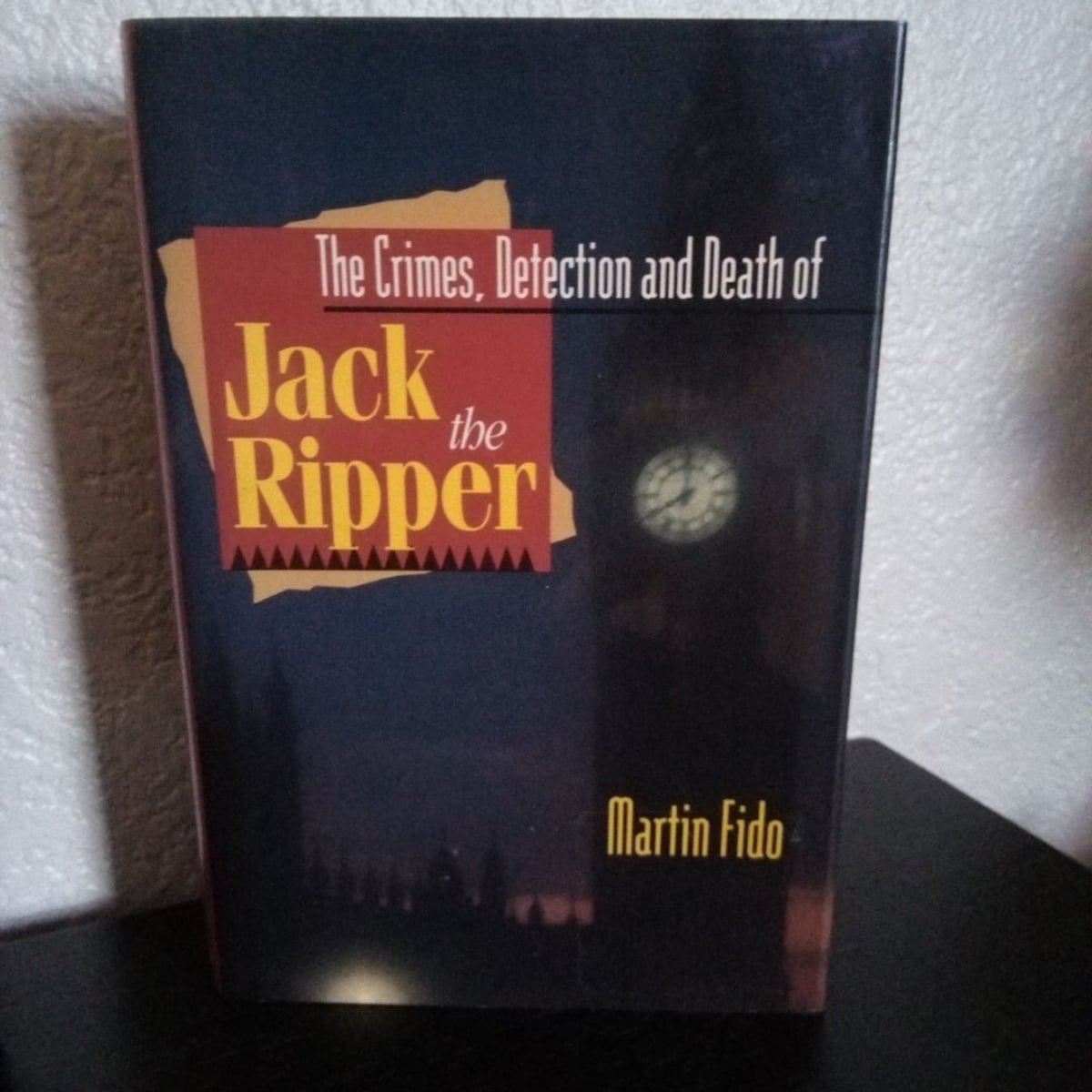 The Crimes Detection and Death of Jack the Ripper by Martin Fido