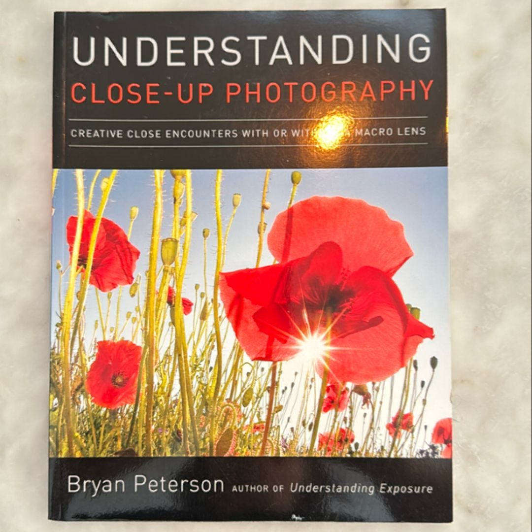 Understanding Close-Up Photography by Bryan Peterson