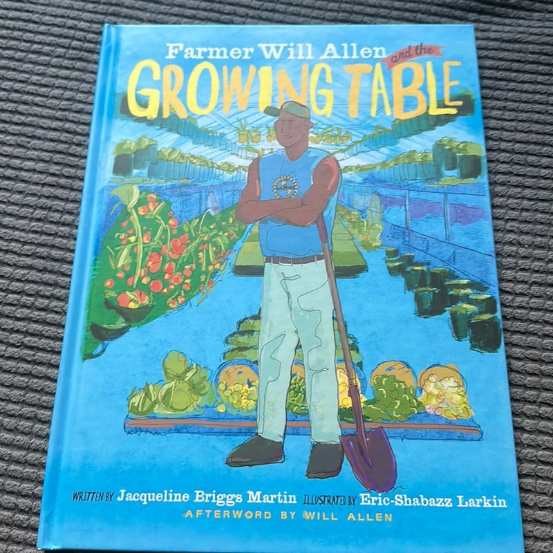 Farmer Will Allen and the Growing Table by Jacqueline Briggs Martin ...