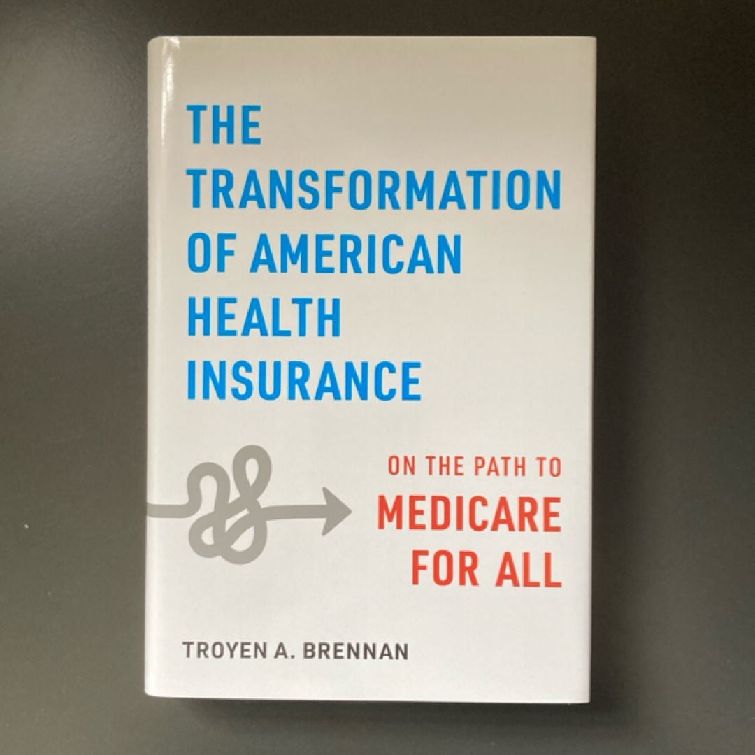 The Transformation of American Health Insurance by Troyen A. Brennan ...
