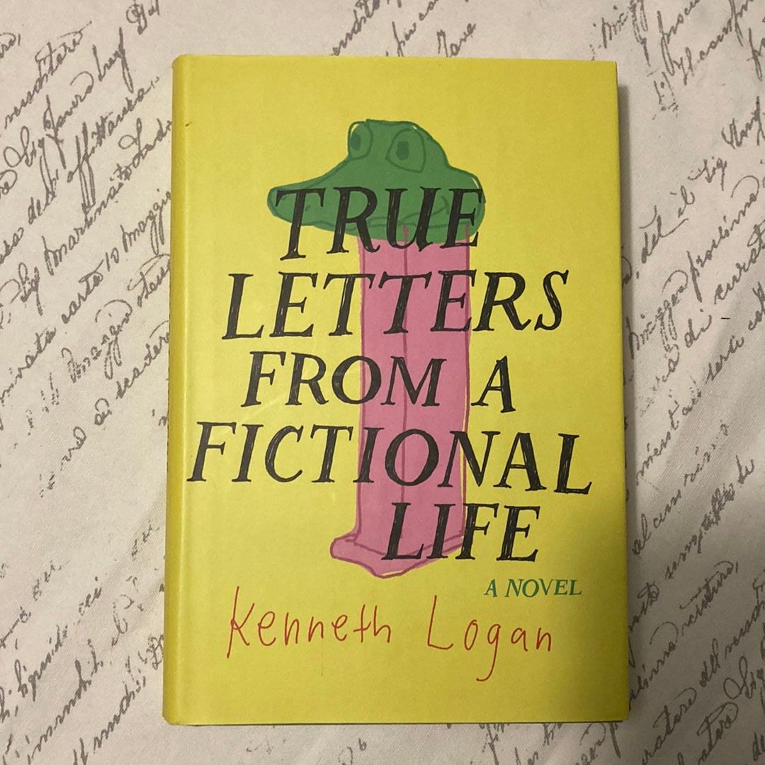 True Letters from a Fictional Life by Kenneth Logan