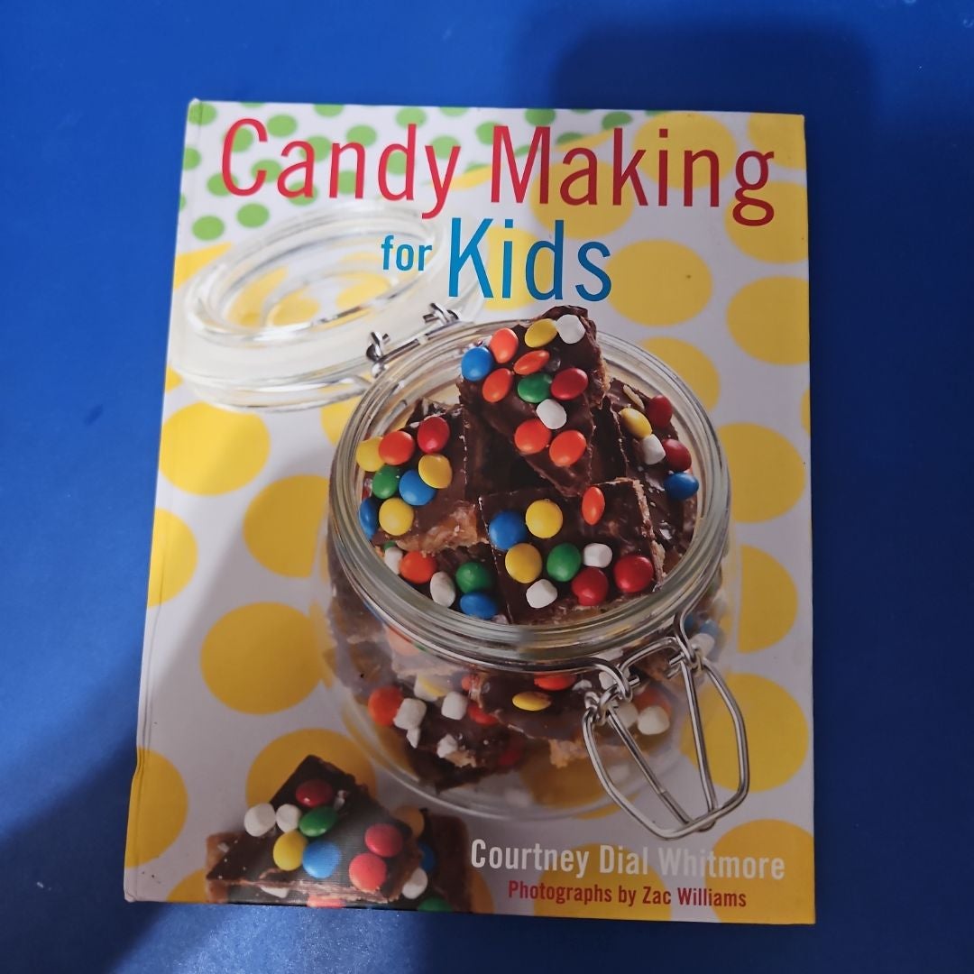 Candy Making for Kids by Courtney Whitmore, Zac Williams