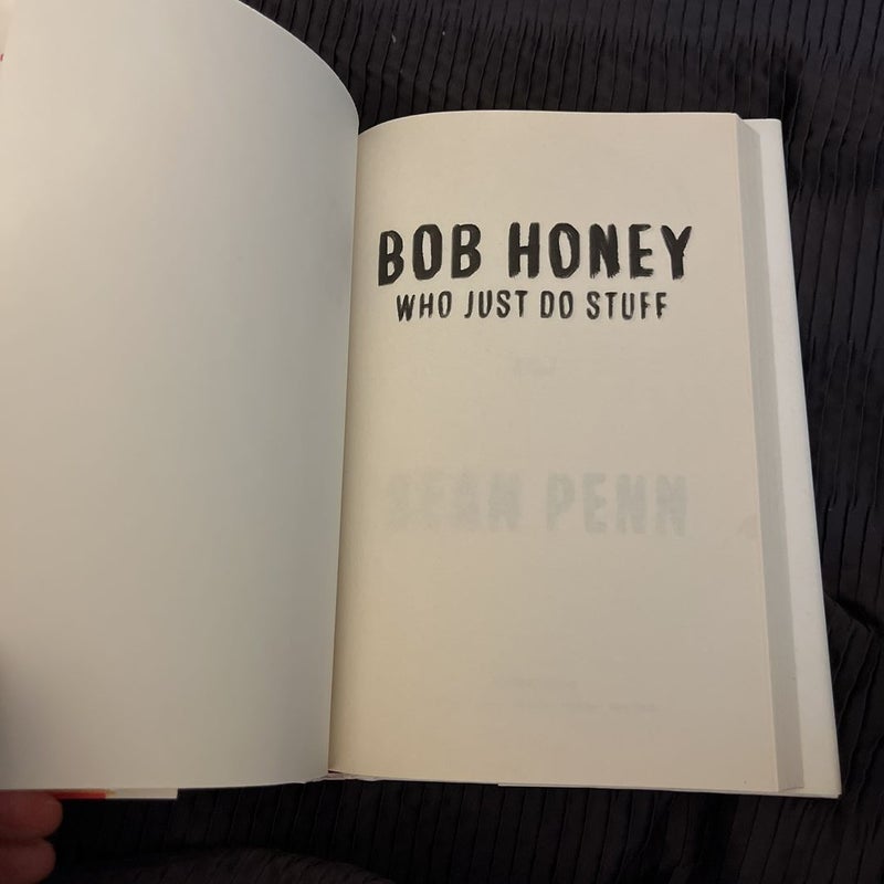 Bob Honey Who Just Do Stuff by Sean Penn