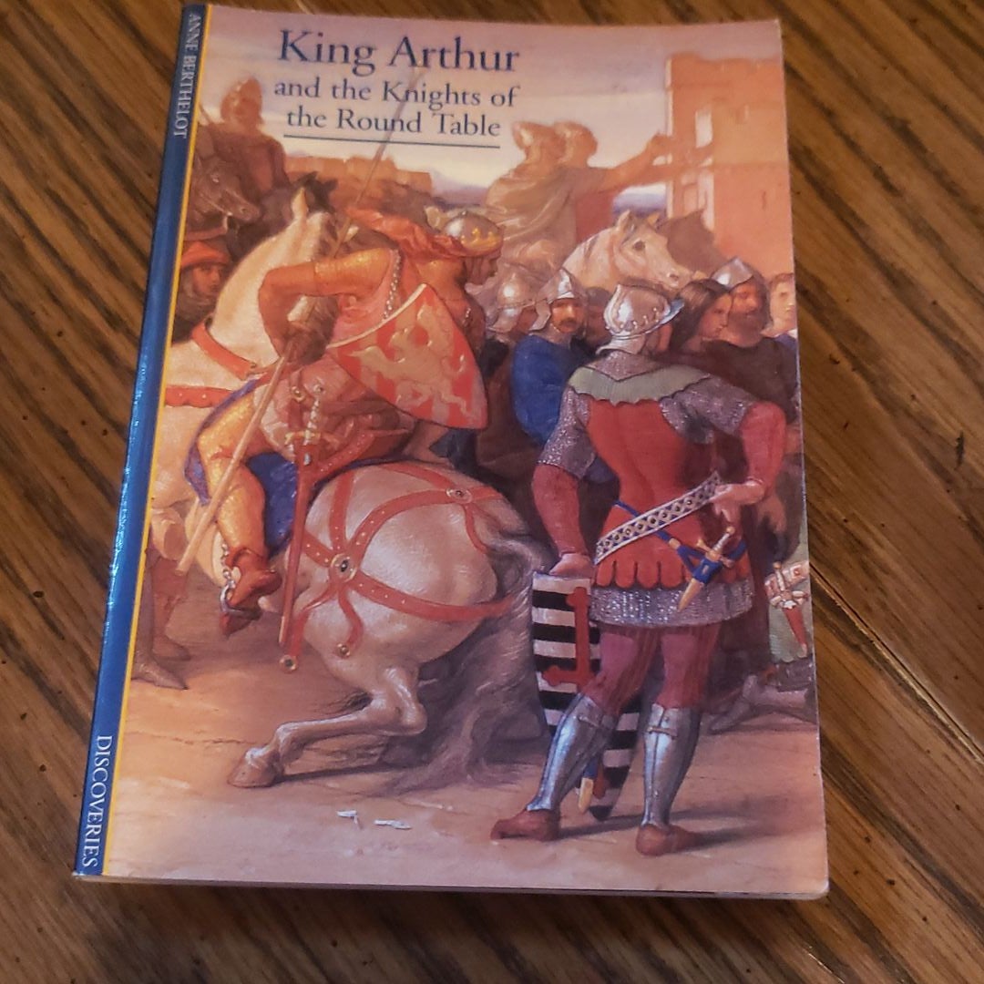 King Arthur and the Knights of the Round Table by Anne Berthelot