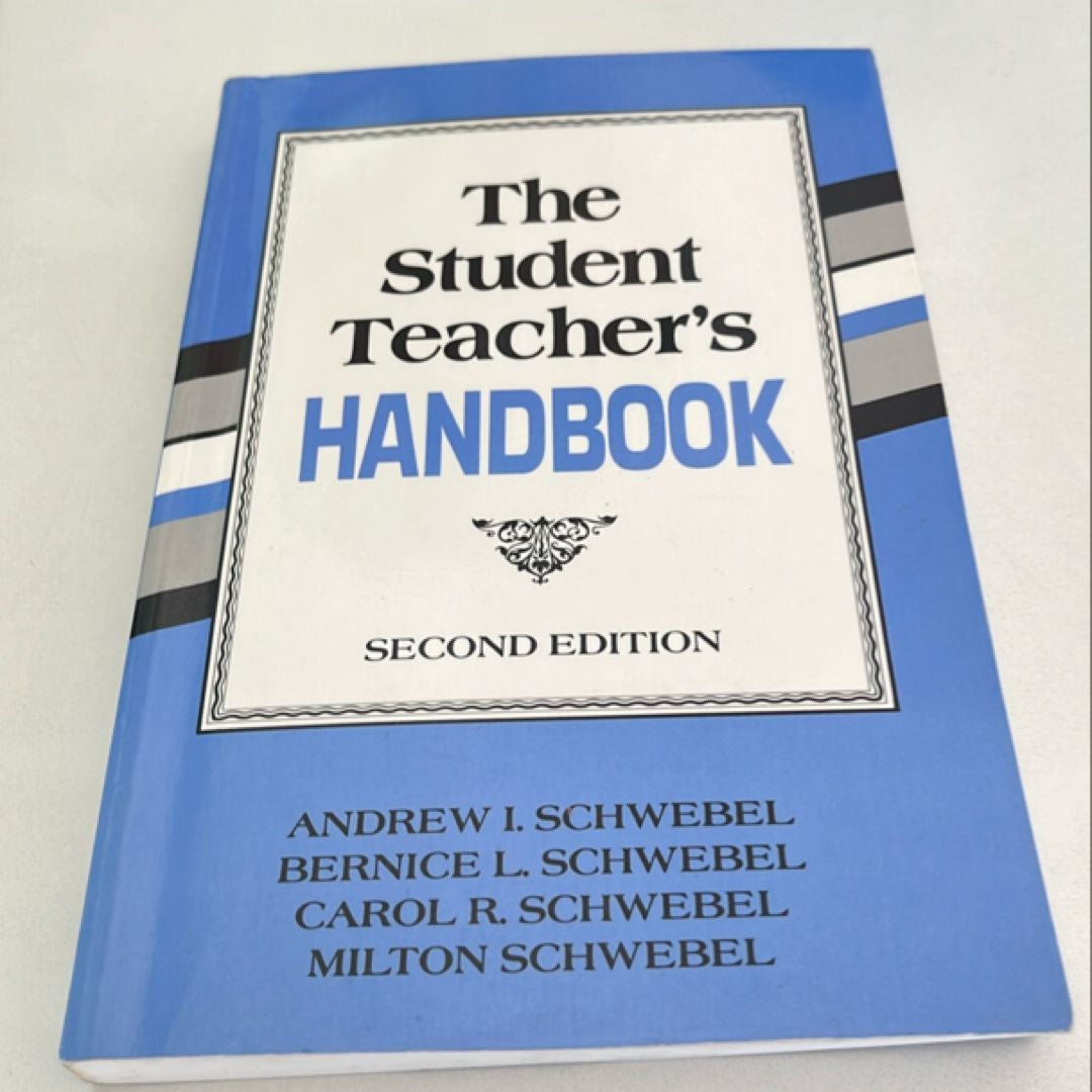The Student Teacher's Handbook by Milton Schwebel; C. R. Schwebel; Bernice L. Schwebel ...