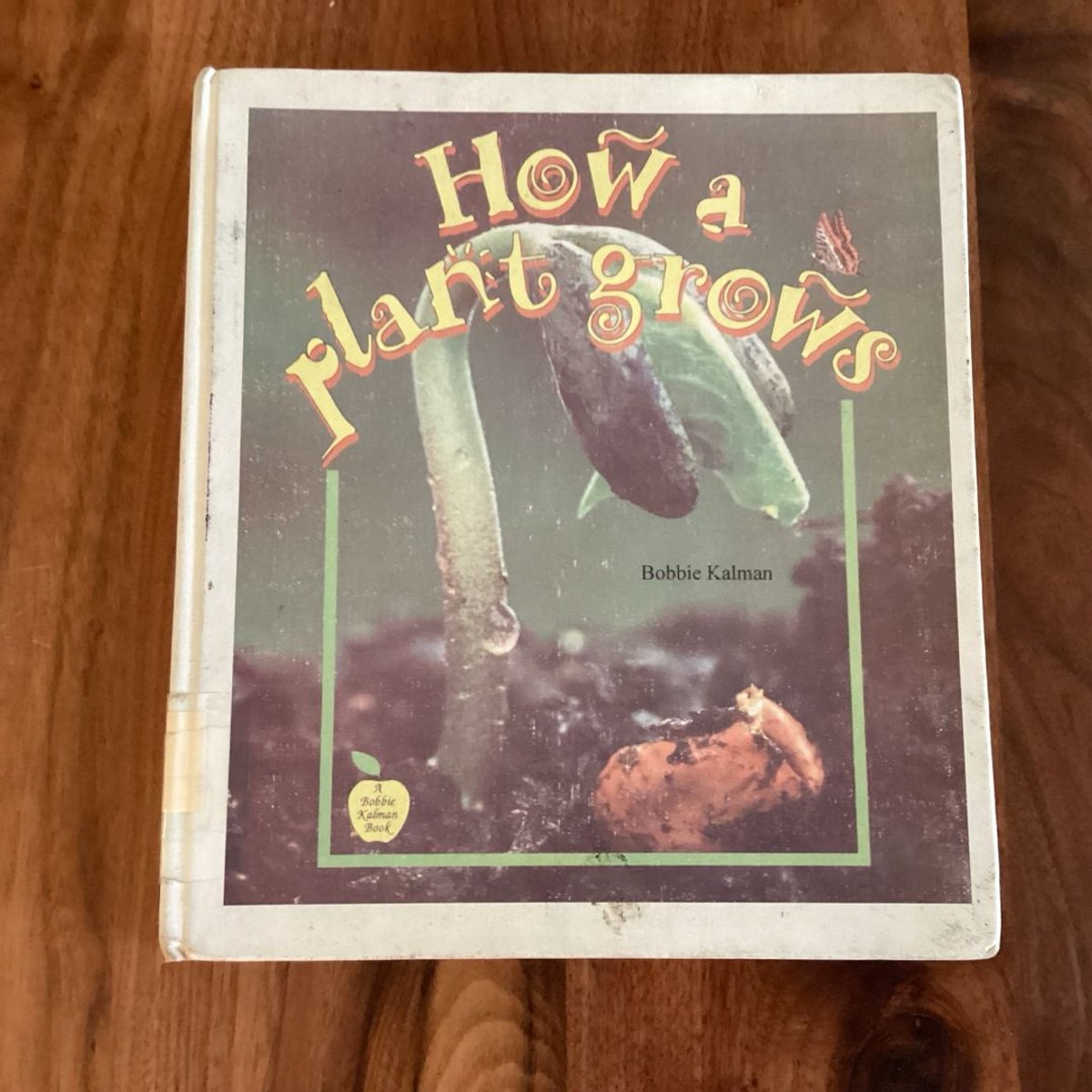 How a Plant Grows by Bobbie Kalman
