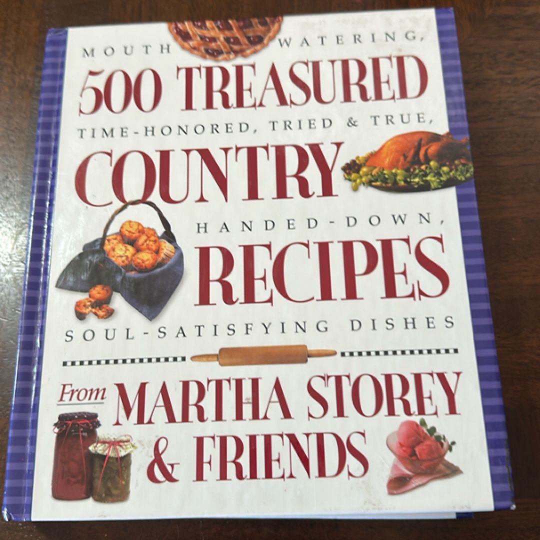 500 Treasured Country Recipes from Martha Storey and Friends by Martha ...